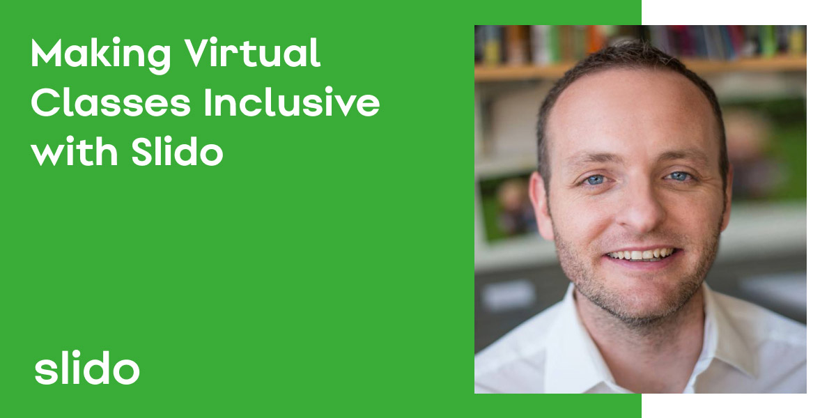 Making Virtual Classes Inclusive with Slido